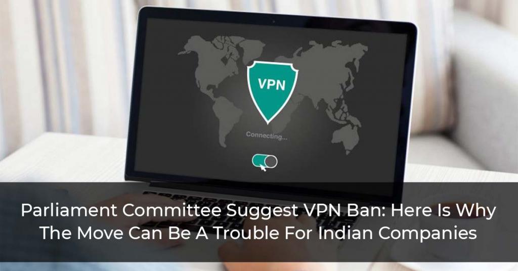 Parliamentary Committee Tells Government To Ban VPN In India